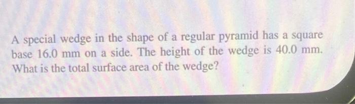 Solved A special wedge in the shape of a regular pyramid has | Chegg.com