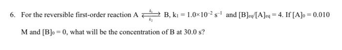 Solved 6 For The Reversible First Order Reaction