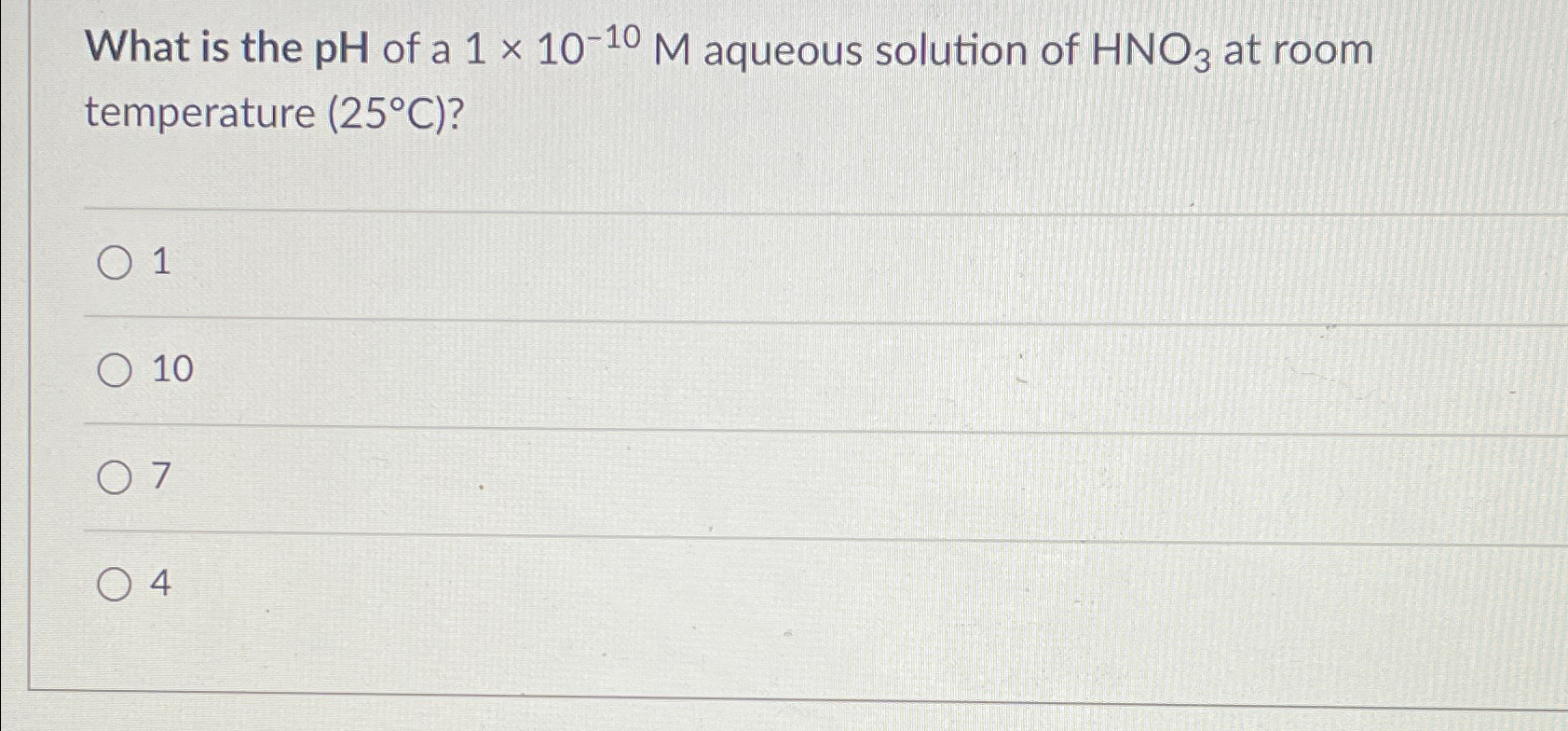 Solved What is the pH ﻿of a 1×10-10M ﻿aqueous solution of | Chegg.com