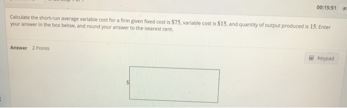 Solved 00:15:51 Calculate the short-run average variable | Chegg.com