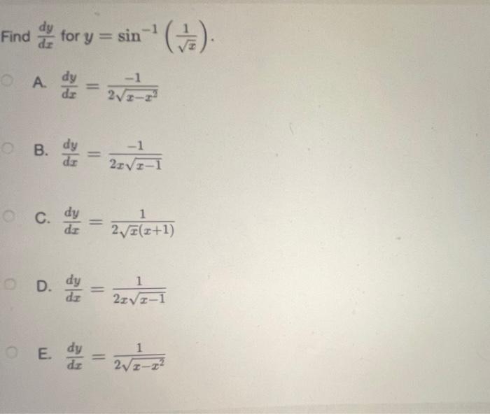 Solved Find dxdy for y=sin−1(x1) A. dxdy=2x−x2−1 B. | Chegg.com