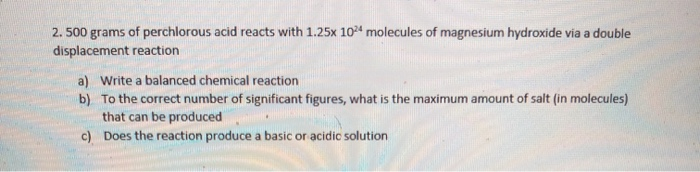 Solved 2.500 grams of perchlorous acid reacts with 1.25x | Chegg.com