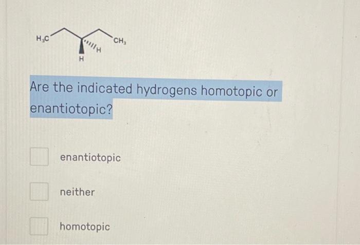 Solved Are the indicated hydrogens homotopic or | Chegg.com