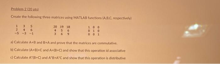 Solved Create the following three matrices using MATLAB | Chegg.com