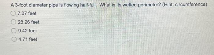 Solved A 3-foot diameter pipe is flowing half-full. What is | Chegg.com