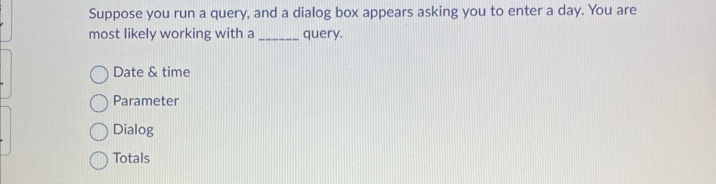 Solved Suppose you run a query, and a dialog box appears | Chegg.com