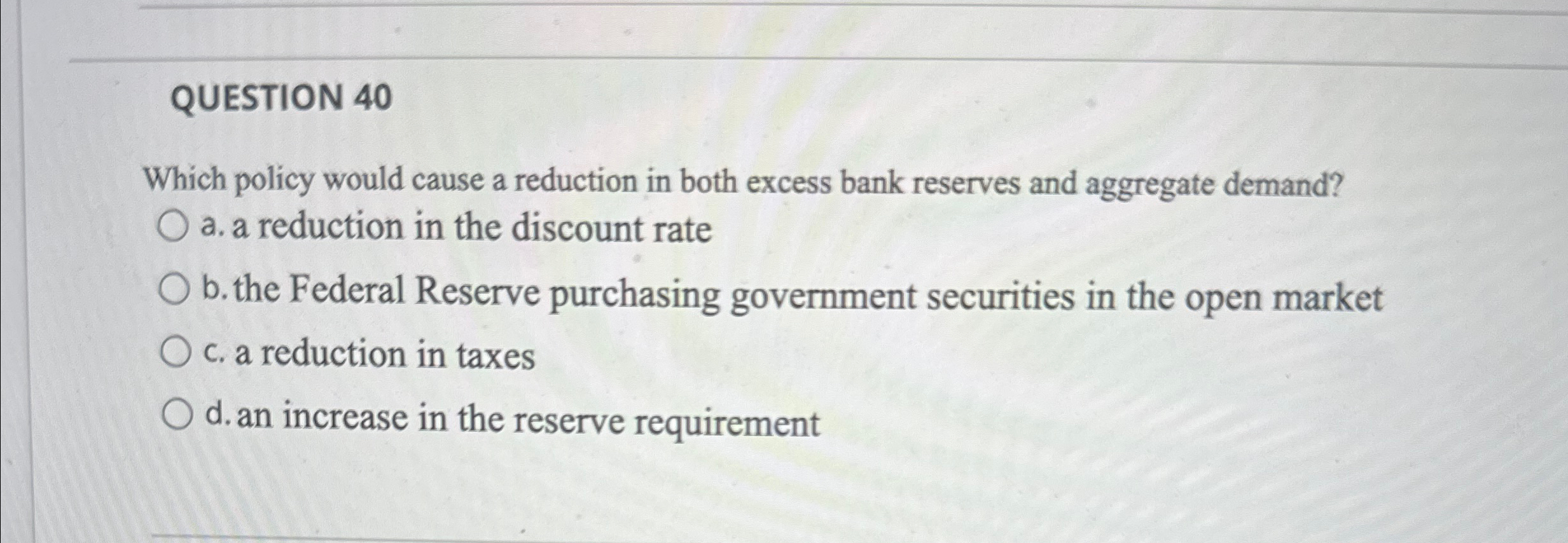 Solved QUESTION 40Which policy would cause a reduction in | Chegg.com