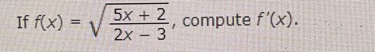 Solved If f(x)=5x+22x-32, ﻿compute f'(x) | Chegg.com