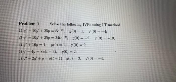 Solved Problem 1. Solve the following IVPs using LT method. | Chegg.com