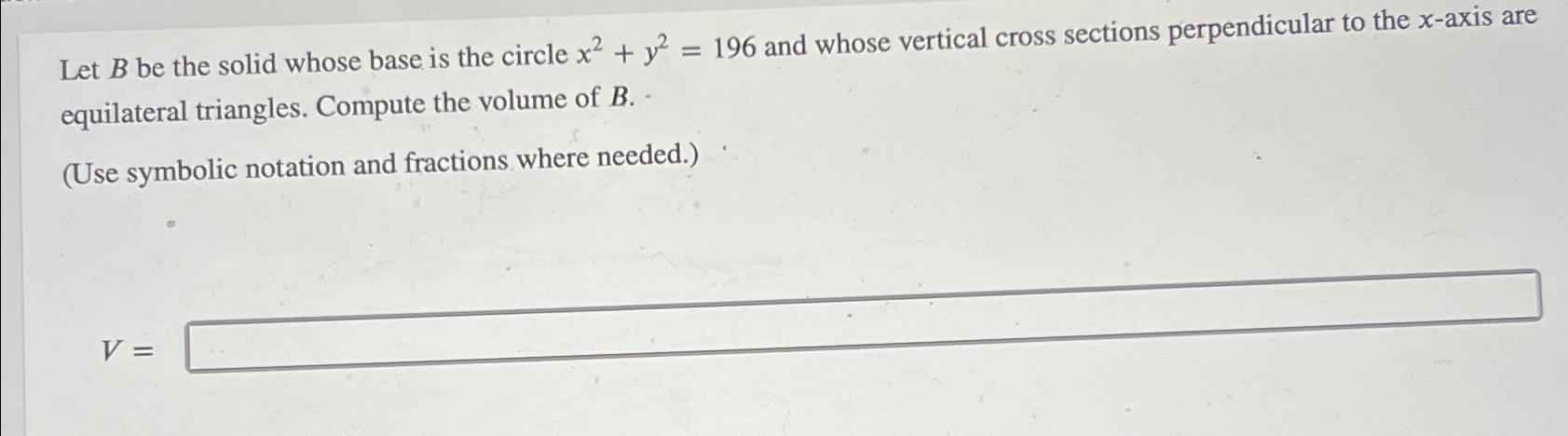 Solved Let B ﻿be the solid whose base is the circle | Chegg.com