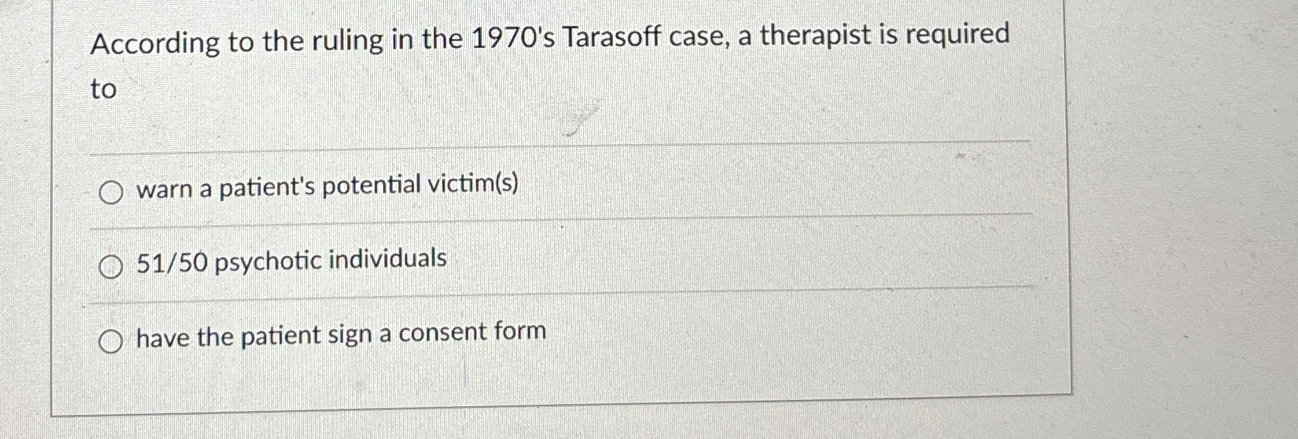 Solved According to the ruling in the 1970's Tarasoff case, | Chegg.com