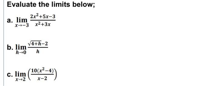 Solved Evaluate the limits below; a. limx→−3x2+3x2x2+5x−3 b. | Chegg.com