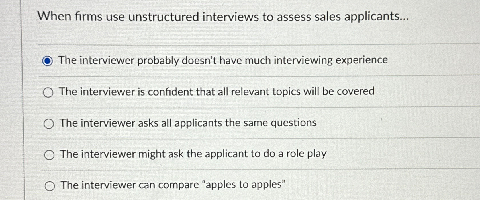 Solved When firms use unstructured interviews to assess | Chegg.com