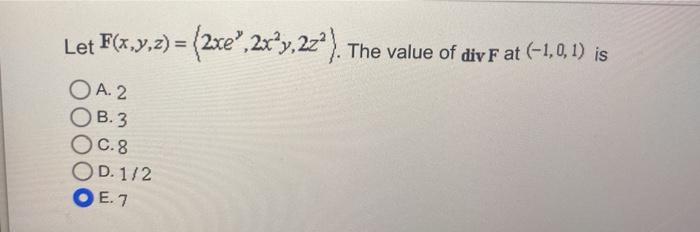 Solved Let F(x,y,z)={2xey,2x2y,2z2). The value of divF at | Chegg.com