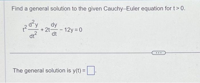 Solved Find a general solution to the given Cauchy-Euler | Chegg.com