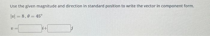 Solved Use the given magnitude and direction in standard | Chegg.com