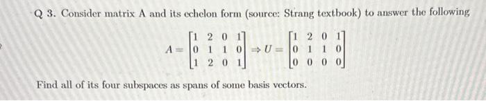 Solved Q 3. Consider matrix A and its echelon form (source: | Chegg.com