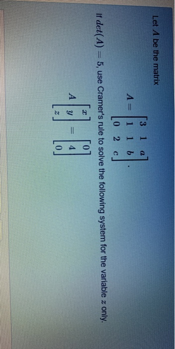 Solved Let A be the matrix 3 1 al A= 1 1 b LO 2c If det(A) = | Chegg.com