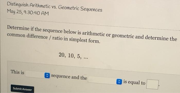 Solved Distinguish Arithmetic vs. Geometric Sequences May | Chegg.com