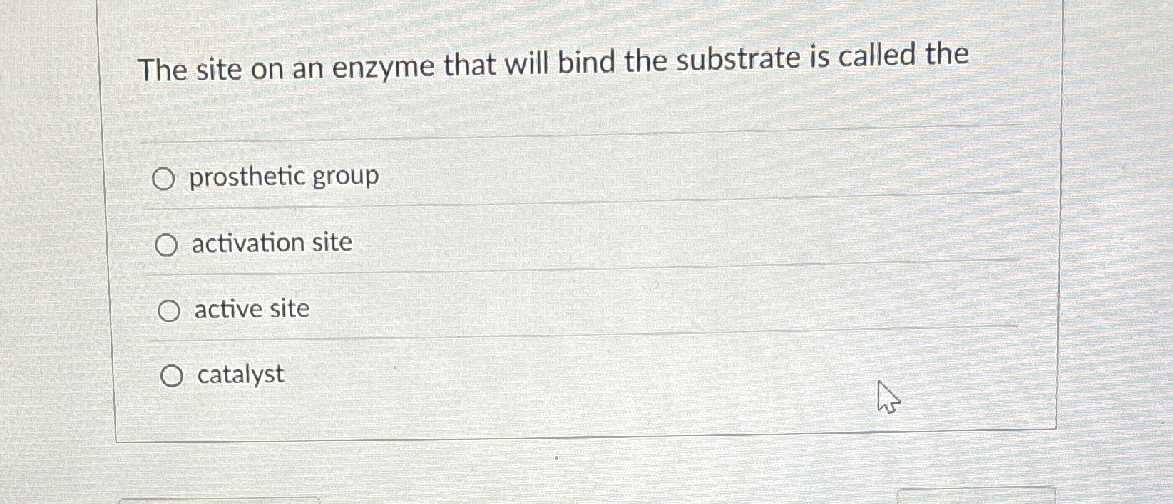 Solved The site on an enzyme that will bind the substrate is | Chegg.com