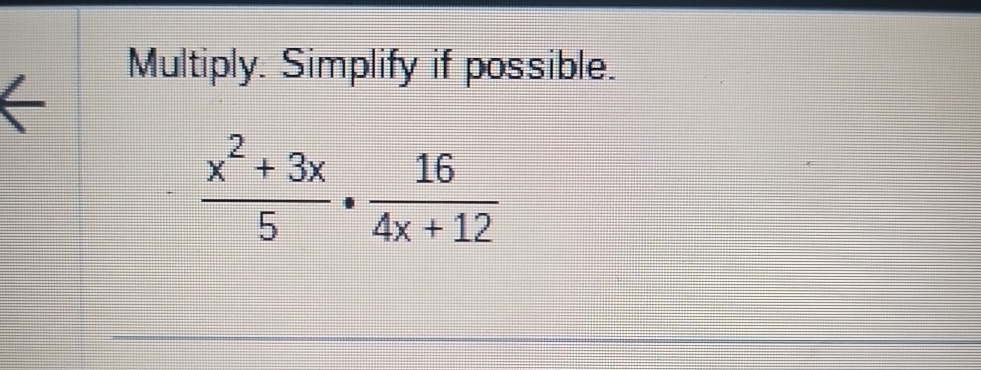 Solved Multiply. Simplify if possible.x2+3x5*164x+12 | Chegg.com