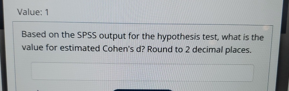 Solved Value: 1Based on the SPSS output for the hypothesis | Chegg.com
