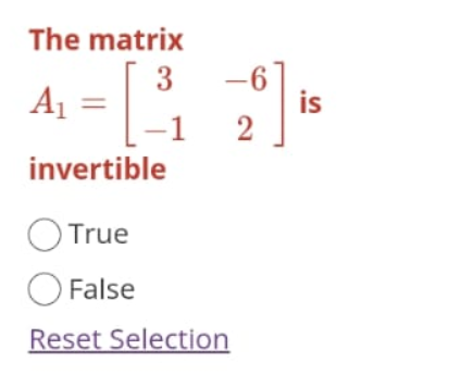 Solved The matrix A1=[3-6-12] ﻿is invertibleTrueFalseReset | Chegg.com