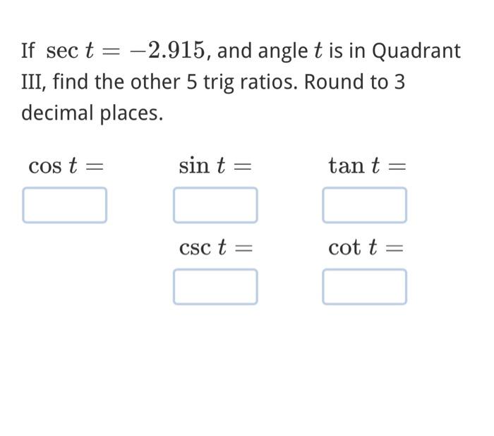 Solved If sect=−2.915, and angle t is in Quadrant III, find | Chegg.com