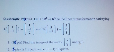 Solved Question#6: (20pts) ﻿Let T:R2→R3 ﻿be the linear | Chegg.com