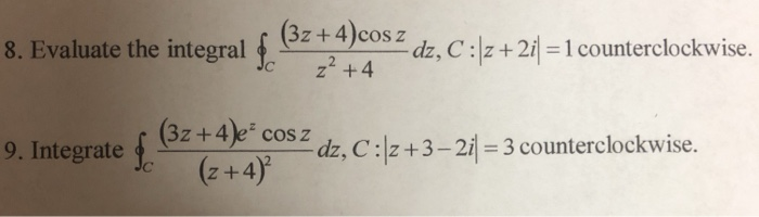 Solved 8. Evaluate the integral ( 3z 7,4)cos 2 dz, C:\z + 2i | Chegg.com
