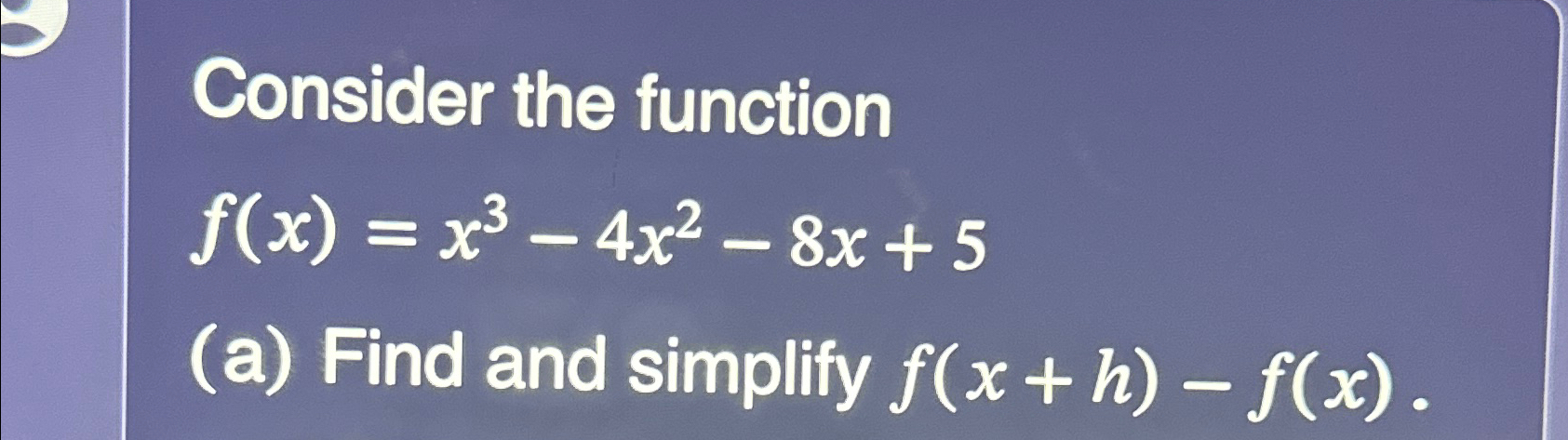 Solved Consider The Functionf X X3 4x2 8x 5 A ﻿find And