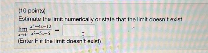 Solved (10 points) Estimate the limit numerically or state | Chegg.com