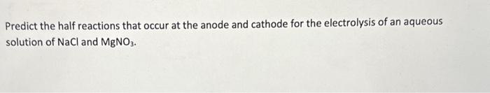 Solved Predict the half reactions that occur at the anode | Chegg.com