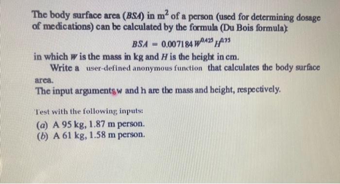 Solved The body surface area (BSA) in m? of a person (used | Chegg.com