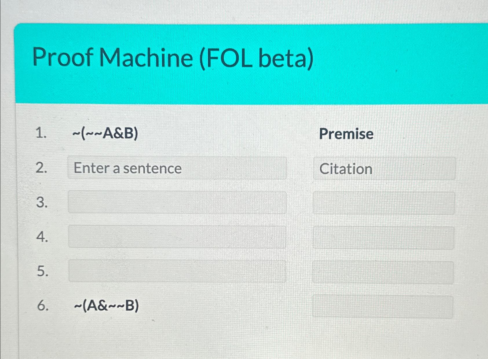 Solved PLEASE HELP proof Machine (FOL beta)∼(∼∼A&B) | Chegg.com