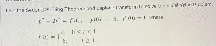 Solved Use the Second Shifting Theorem and Laplace transform | Chegg.com