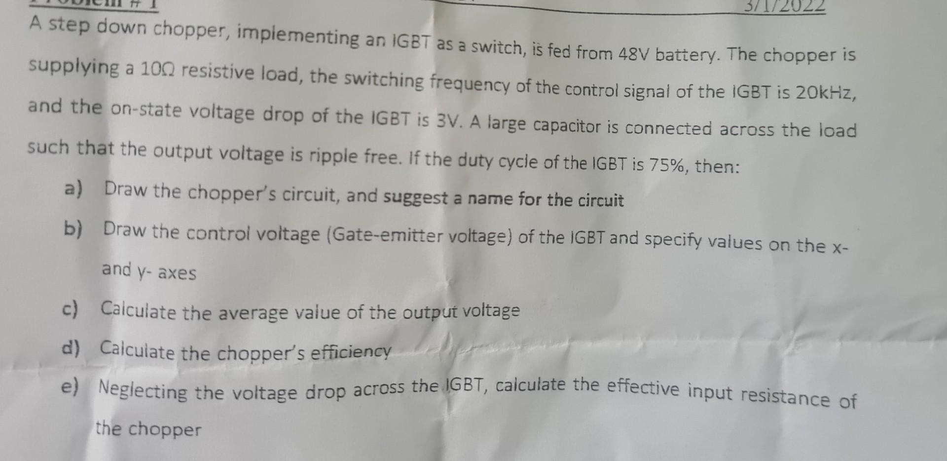 Solved 3/1/20 A step down chopper, implementing an IGBT as a | Chegg.com