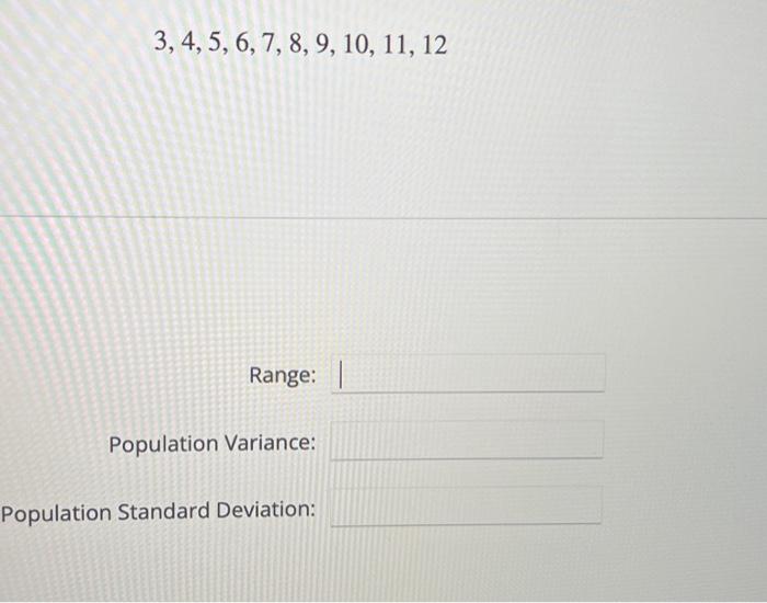 Solved 3, 4, 5, 6, 7, 8, 9, 10, 11, 12 Range: Population | Chegg.com
