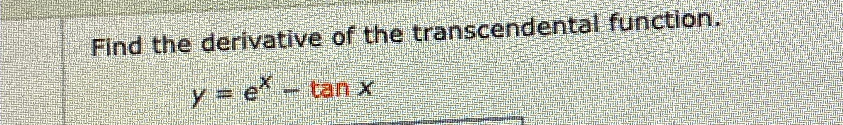 Solved Find the derivative of the transcendental | Chegg.com