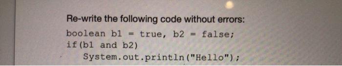 Solved Re-write the following code without errors: boolean | Chegg.com