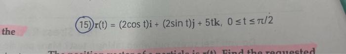 5) r(t)=(2cost)i+(2sint)j+5tk,0≤t≤π/2 | Chegg.com