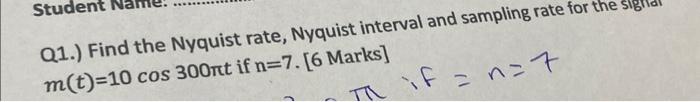 Solved Q1.) Find the Nyquist rate, Nyquist interval and | Chegg.com