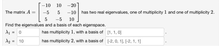 Solved The matrix A=⎣⎡−10−55105−5−20−1010⎦⎤ has two real | Chegg.com