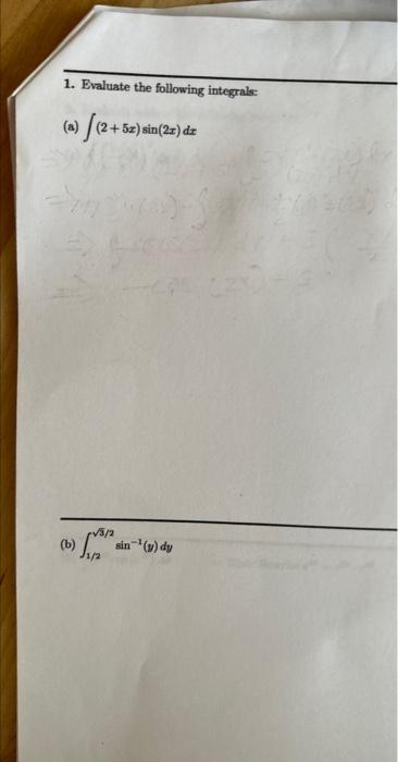 Solved 1. Evaluate the following integrals: (a) | Chegg.com