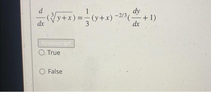 Solved dxd(3y+x)=31(y+x)−2/3(dxdy+1) True False | Chegg.com