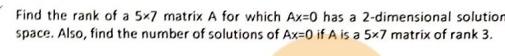 Solved Find the rank of a 5x7 matrix A for which Ax=0 has a | Chegg.com