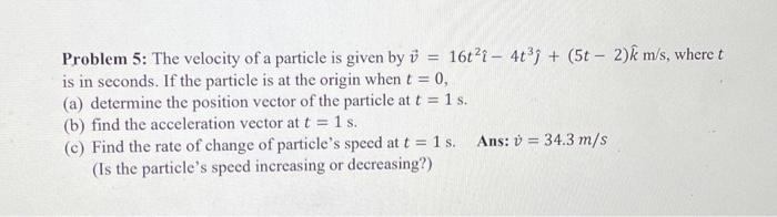 Solved Problem 5: The velocity of a particle is given by | Chegg.com
