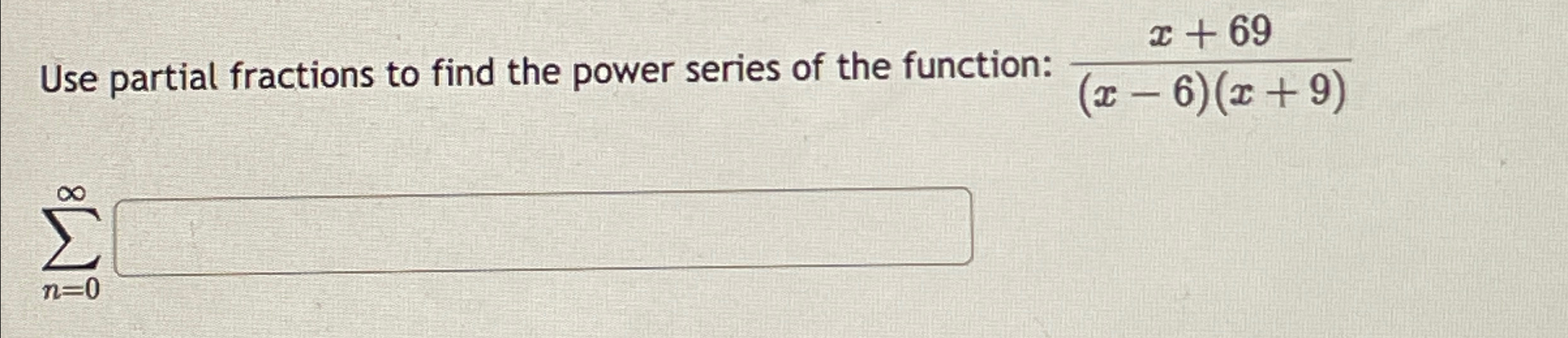 Solved Use partial fractions to find the power series of the | Chegg.com