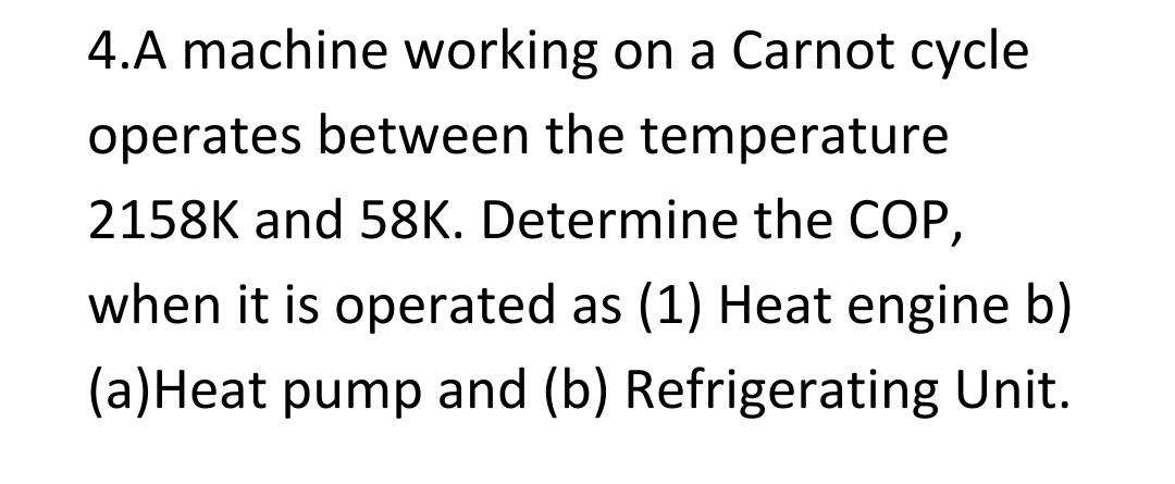 Solved 4.A machine working on a Carnot cycle operates | Chegg.com