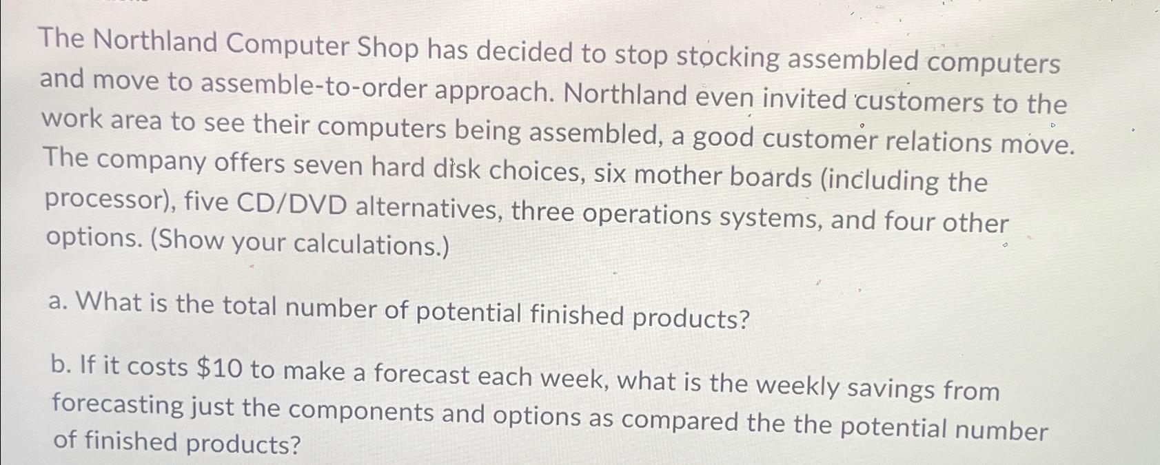 Solved The Northland Computer Shop has decided to stop | Chegg.com